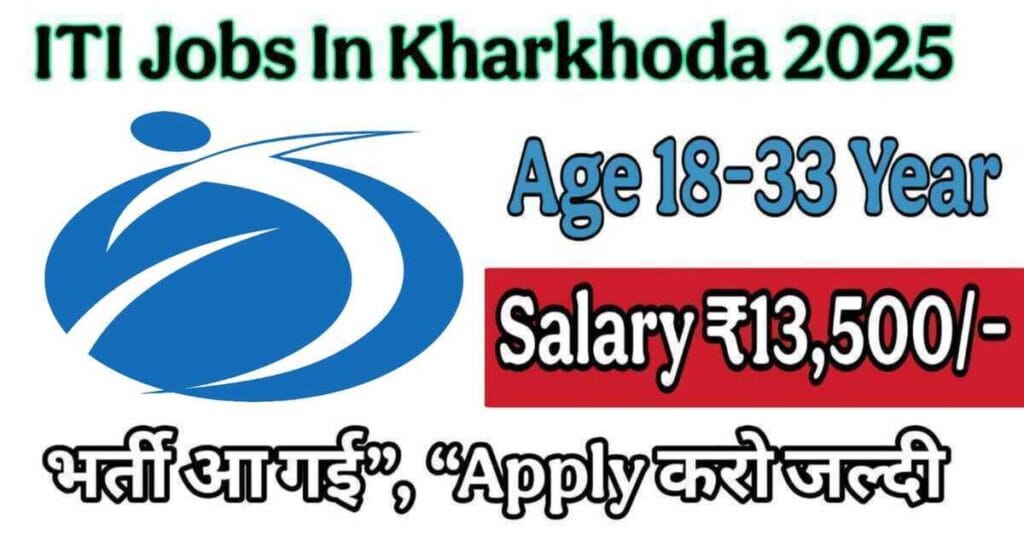 ITI Jobs In Kharkhoda 2025 – Latest Vacancies & Apprenticeship